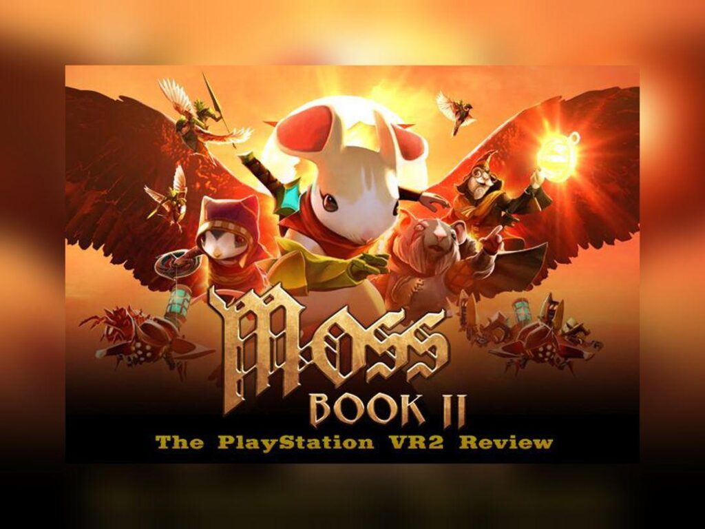 Moss: Book II – The PlayStation VR2 Review